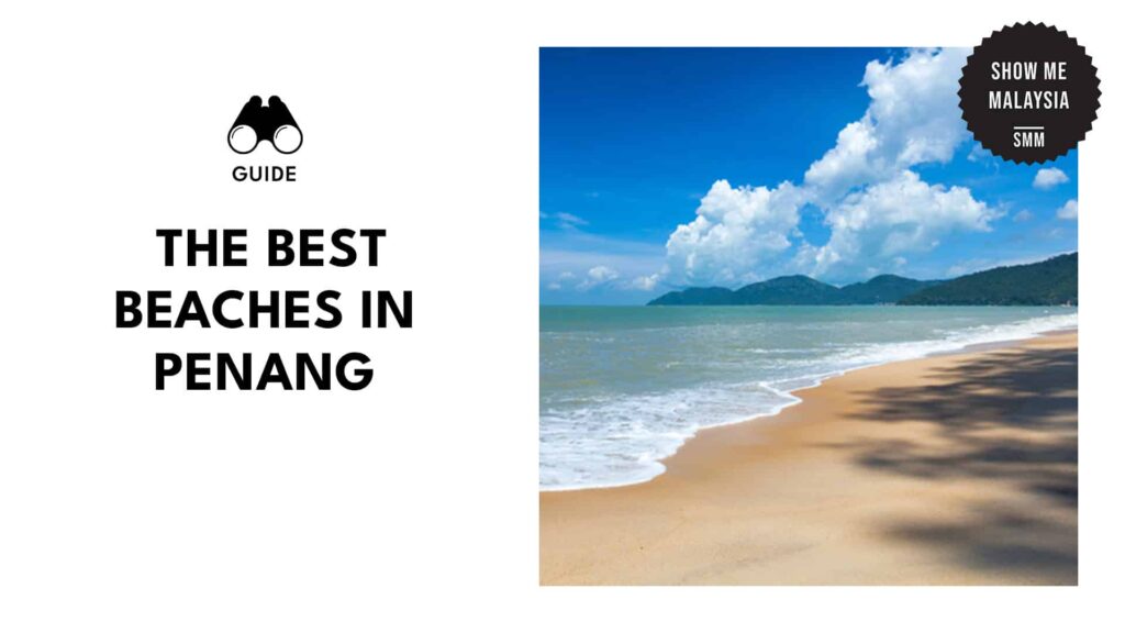 10 Beautiful Beaches in Penang You NEED to Visit! [2026]