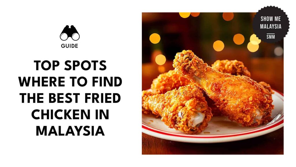 Malaysia’s Top 10 Fried Chicken Joints You Must Try! [2026]